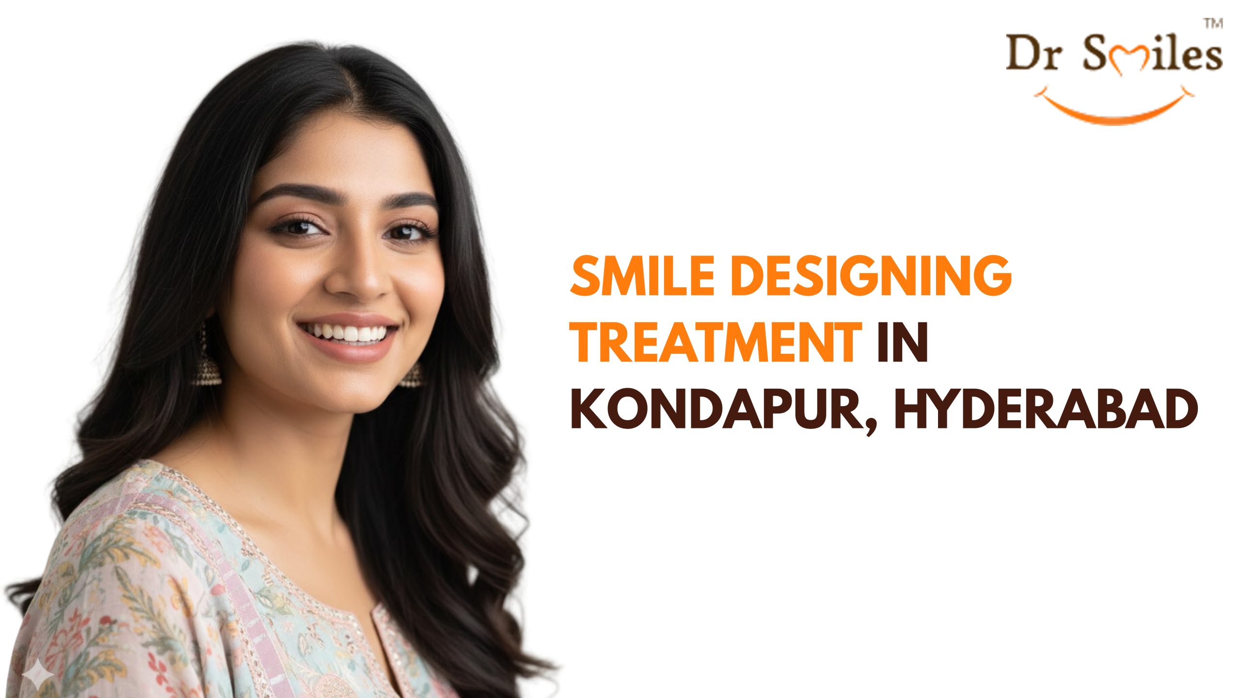 Smile Designing Treatment in Kondapur, Hyderabad – Dr Smiles